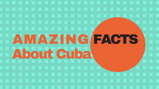 Amazing Facts About Cuba 2023 - Daily Facts Daily